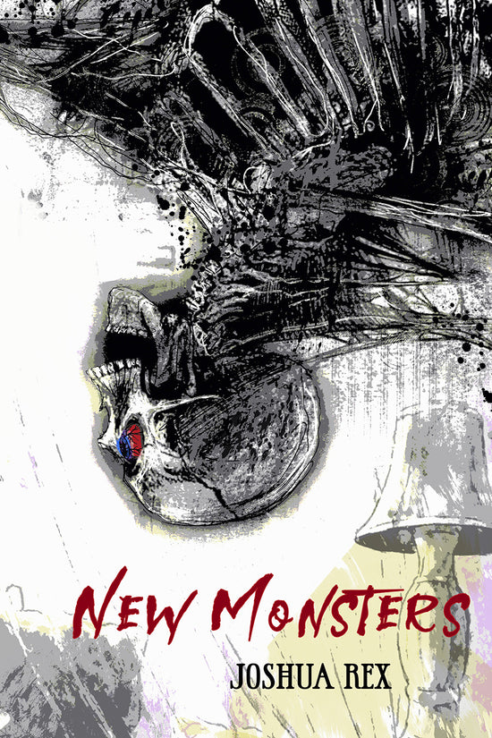 New Monsters by Joshua Rex – Weird House Press, LLC